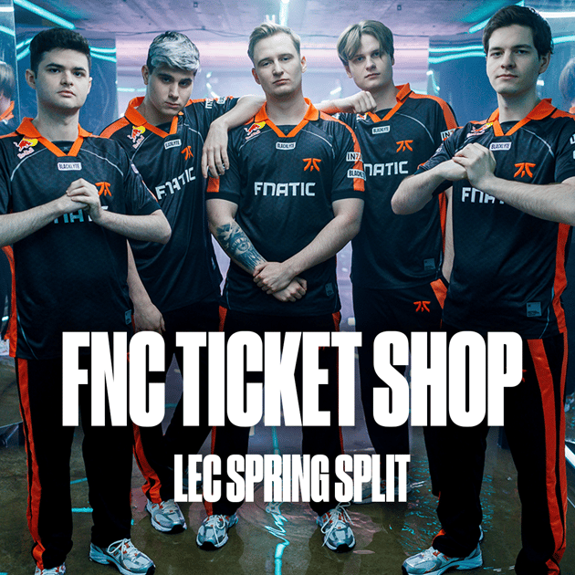[LEC Berlin] FNC Shop - Spring Split Tickets - Fnatic Community