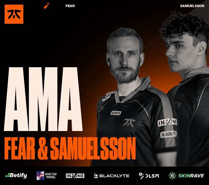 [AMA] Fear & Samuelsson AMA - Fnatic Community